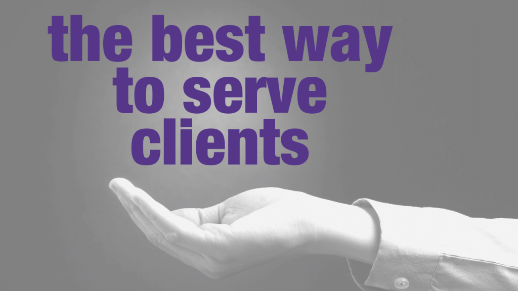 How to Serve Clients | Leadership Skills Blog | the human enterprise