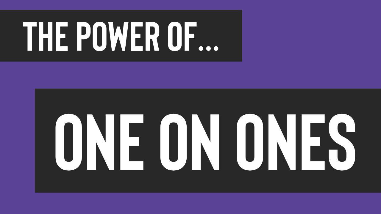 The Power of One on Ones | Leadership Skills Blog | the human enterprise