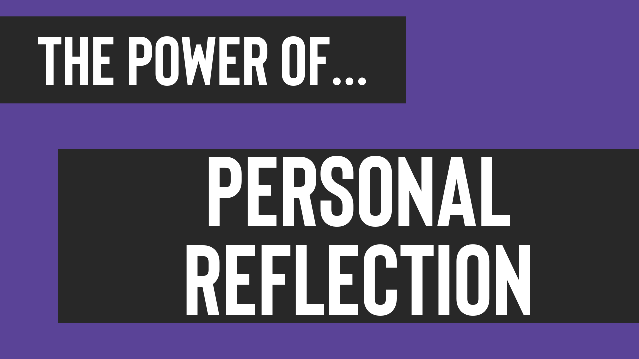 Personal Reflection | Leadership Skills Blog | the human enterprise