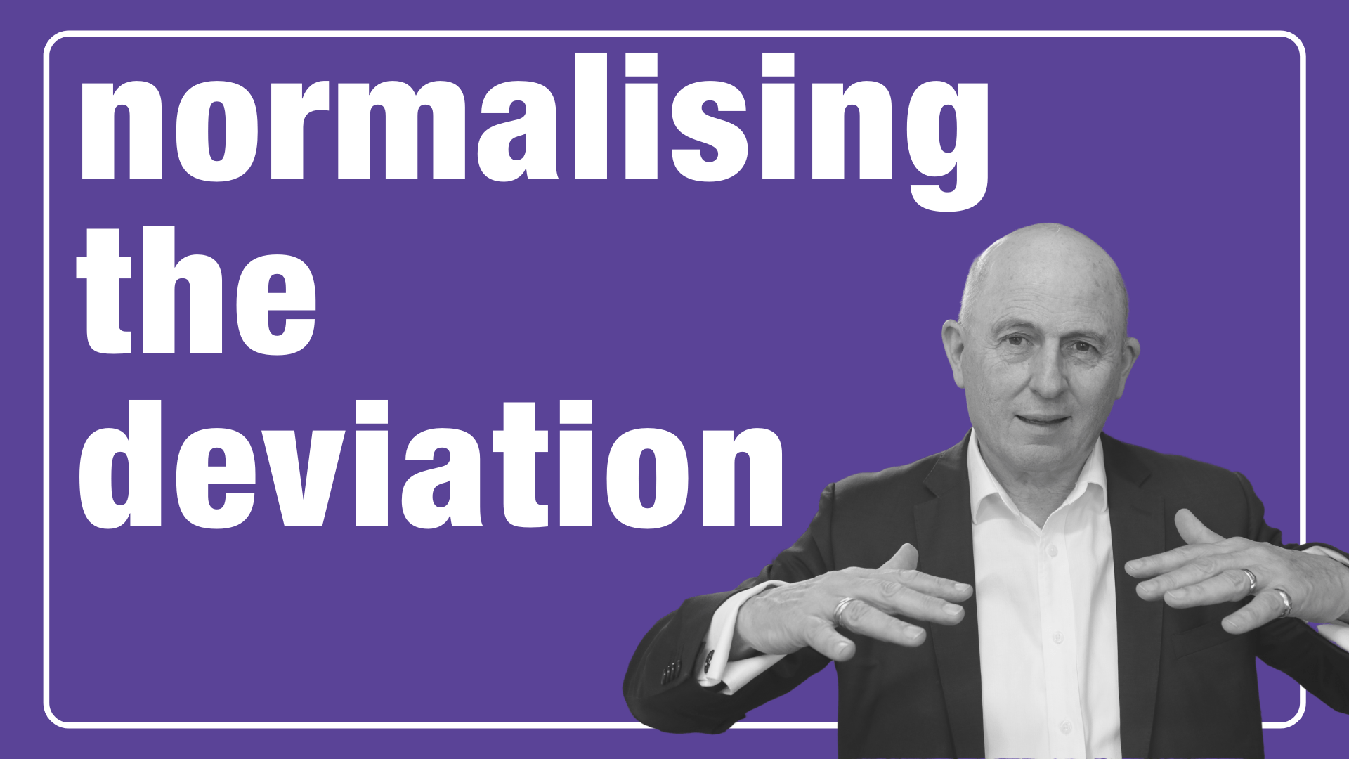 Normalising the Deviation | Leadership Skills Blog | the human enterprise