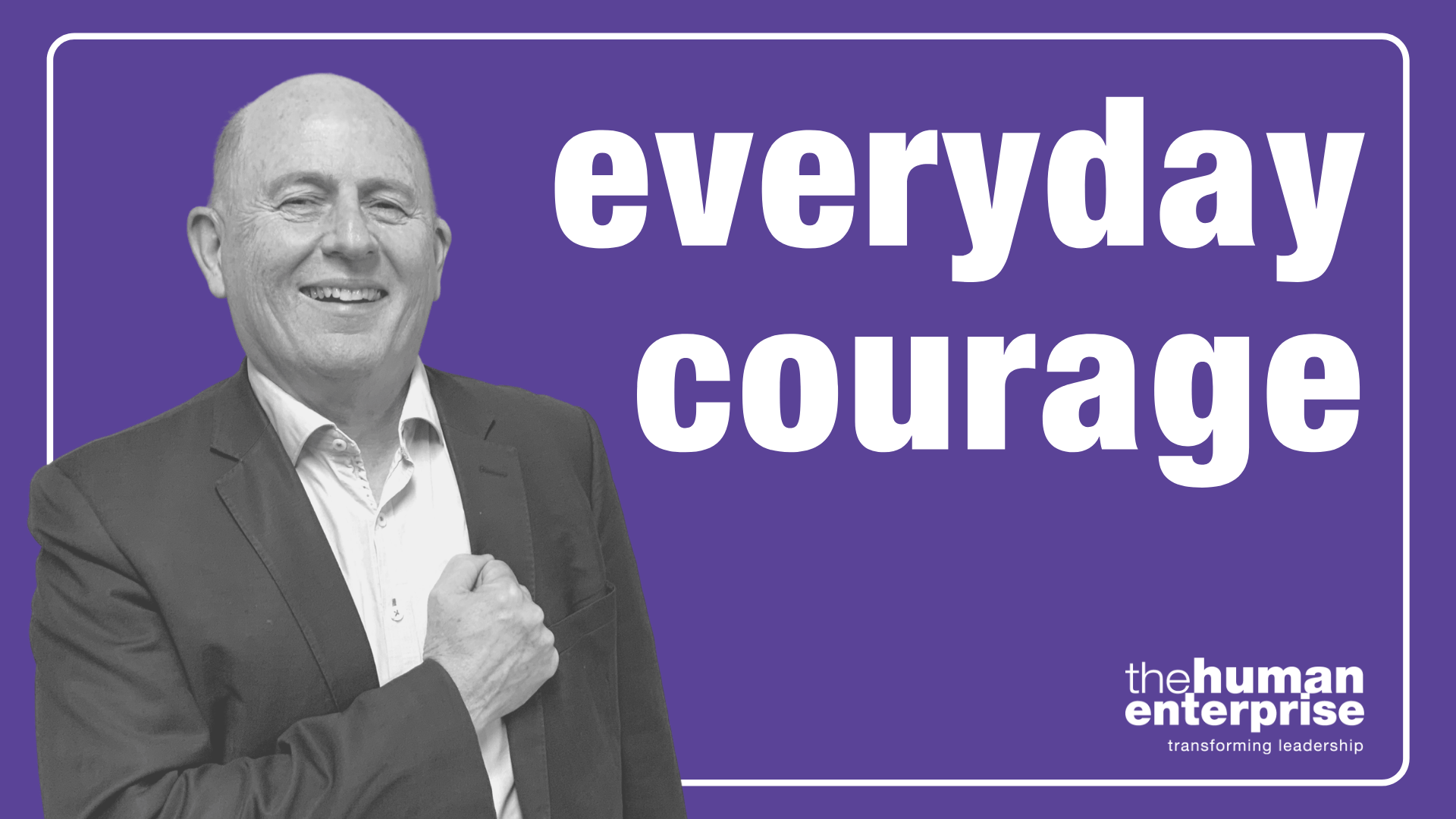 Everyday Courage | Leadership Skills Blog | the human enterprise