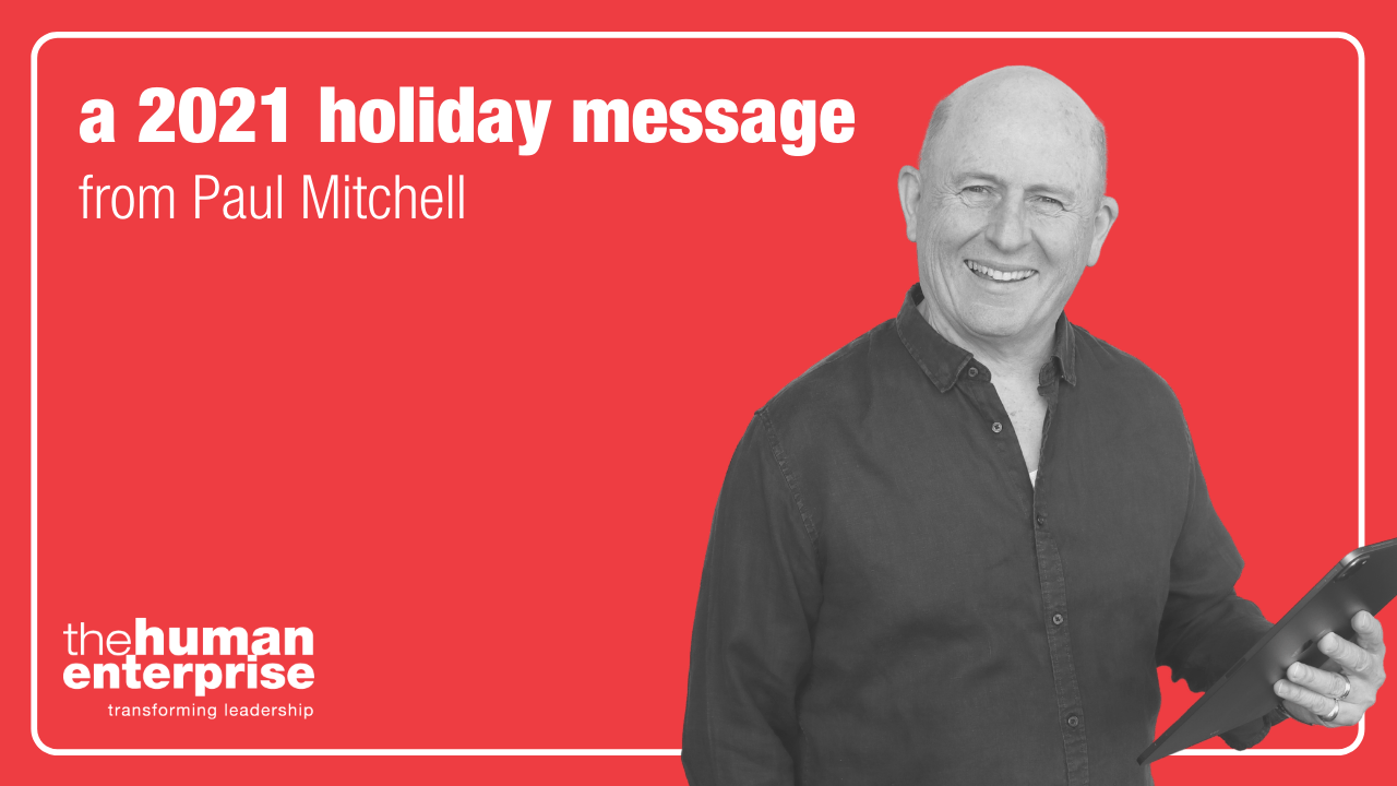 A 2021 Holiday Message from Paul Mitchell - the human enterprise